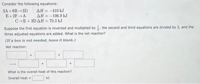 Solved Consider the following equations: 3 A+6 B→3DΔH=−410 | Chegg.com