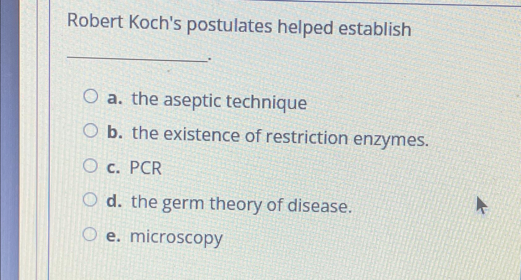 Solved Robert Koch's postulates helped establisha. ﻿the | Chegg.com