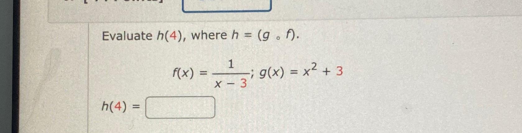 Solved Evaluate h(4), ﻿where | Chegg.com