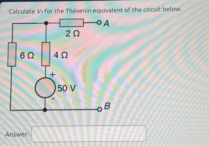 Solved Calculate VT for the Thévenin equivalent of the | Chegg.com