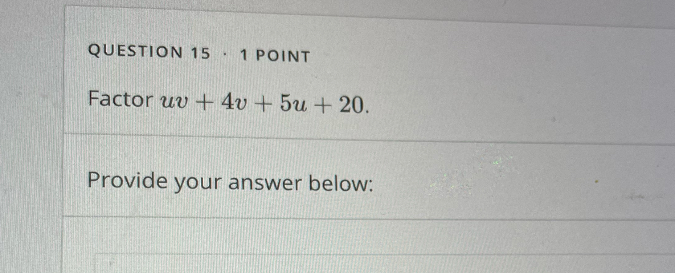 Solved QUESTION 15 - 1 ﻿POINTFactor uv+4v+5u+20Provide your | Chegg.com