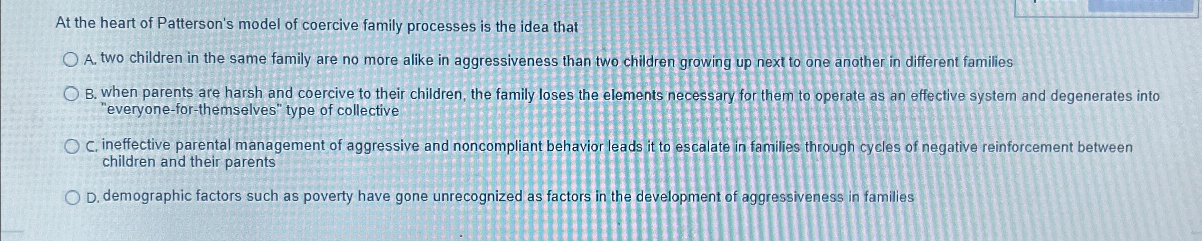 Solved At the heart of Patterson's model of coercive family | Chegg.com