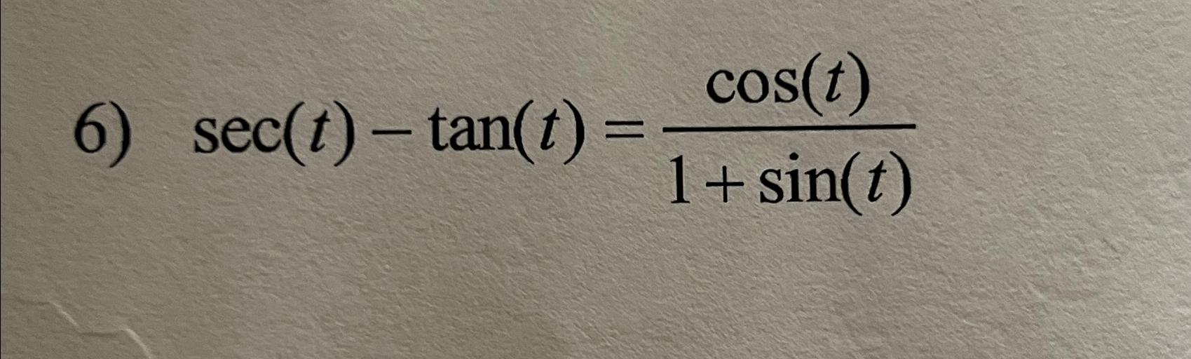 Solved Prove the identity sec(t)-tan(t)=cos(t)1+sin(t) | Chegg.com