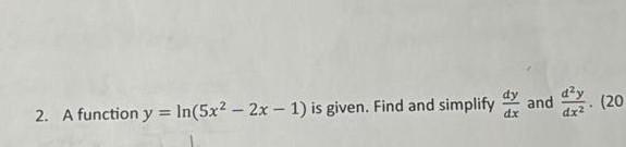 Solved 2. A function y=ln(5x2−2x−1) is given. Find and | Chegg.com