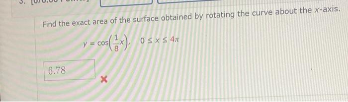 Solved Find the exact area of the surface obtained by | Chegg.com