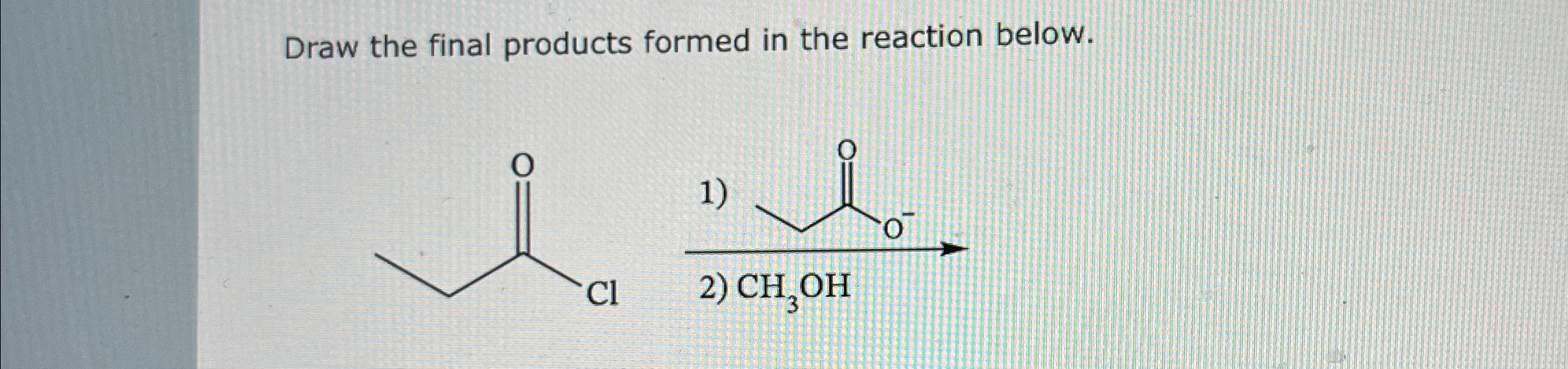 Solved Draw the final products formed in the reaction | Chegg.com