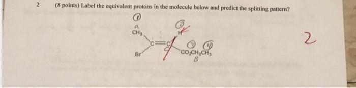 Solved 2 (8 points) Label the equivalent protons in the | Chegg.com