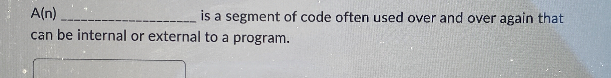 Solved A(n ﻿is a segment of code often used over and over | Chegg.com