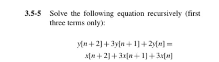 Solved 3.5-5 Solve the following equation recursively (first | Chegg.com