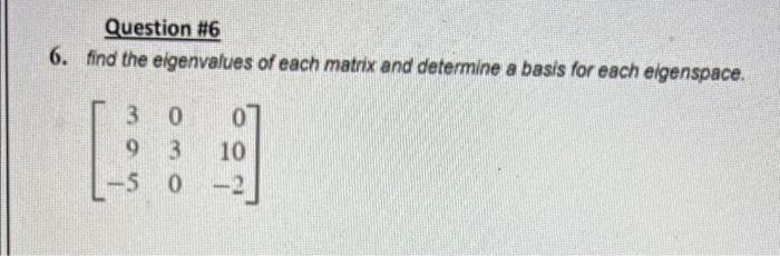 Solved Question #6 6. find the eigenvalues of each matrix | Chegg.com