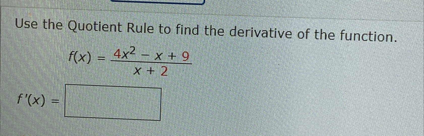 Solved Use the Quotient Rule to find the derivative of the | Chegg.com