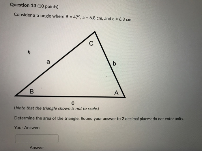 Solved Consider a triangle where B = 48o, ﻿a = 7.1 ﻿cm, ﻿and | Chegg.com
