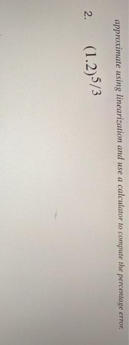 Solved approximate using linearization and use a calculator | Chegg.com