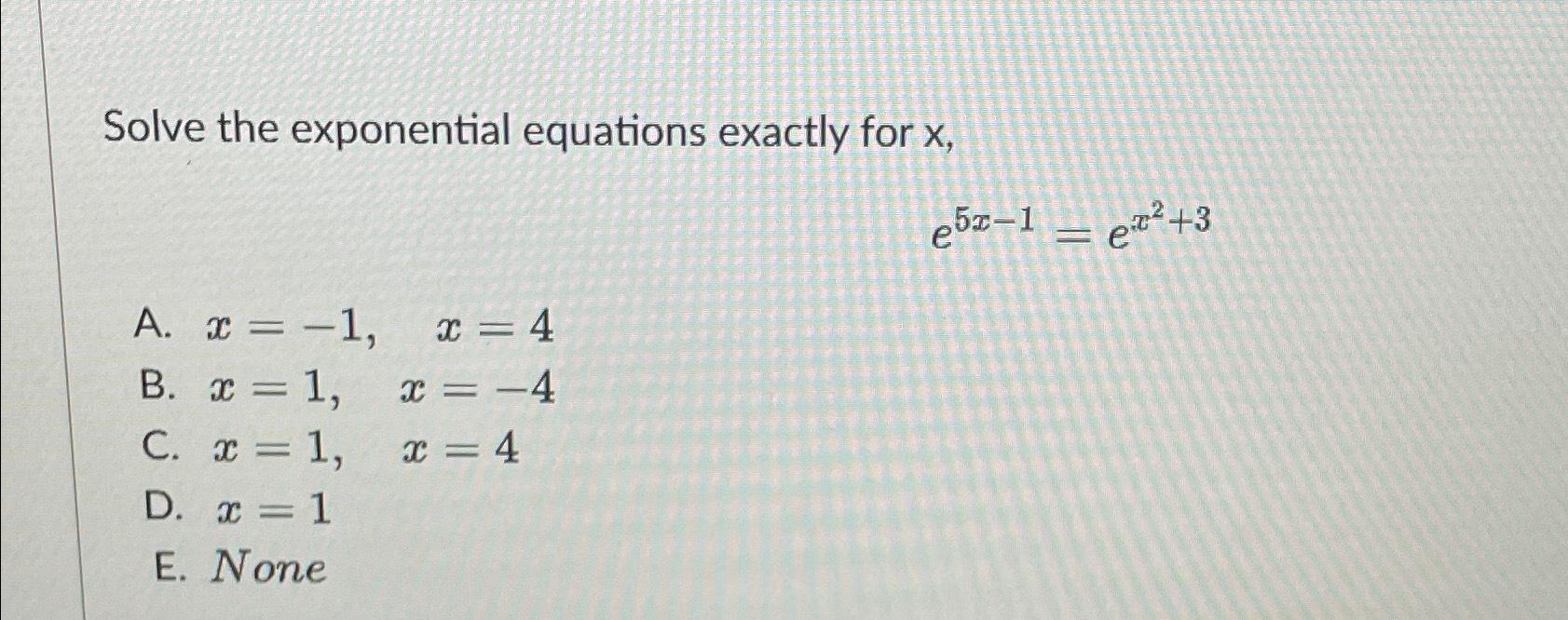 Solved Solve the exponential equations exactly for | Chegg.com