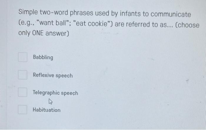 Solved Simple two-word phrases used by infants to | Chegg.com