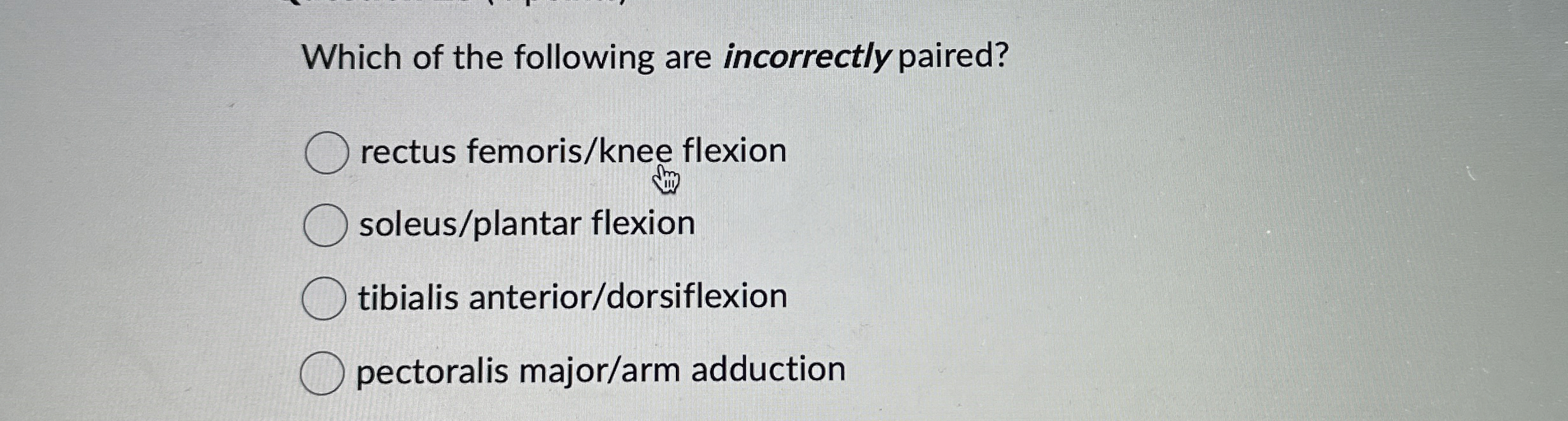 Solved Which of the following are incorrectly paired?rectus | Chegg.com