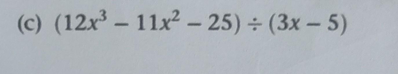 Solved (c) (12x3−11x2−25)÷(3x−5) | Chegg.com