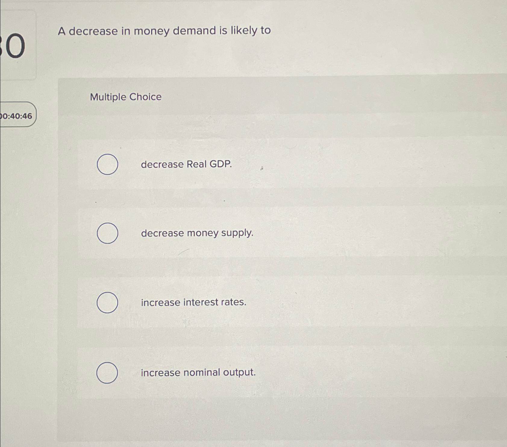 Solved A decrease in money demand is likely toMultiple | Chegg.com