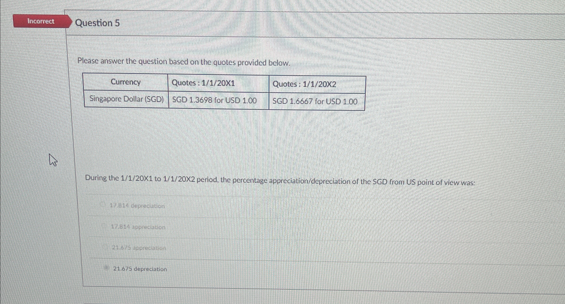 Solved IncorrectQuestion 5Please answer the question based | Chegg.com