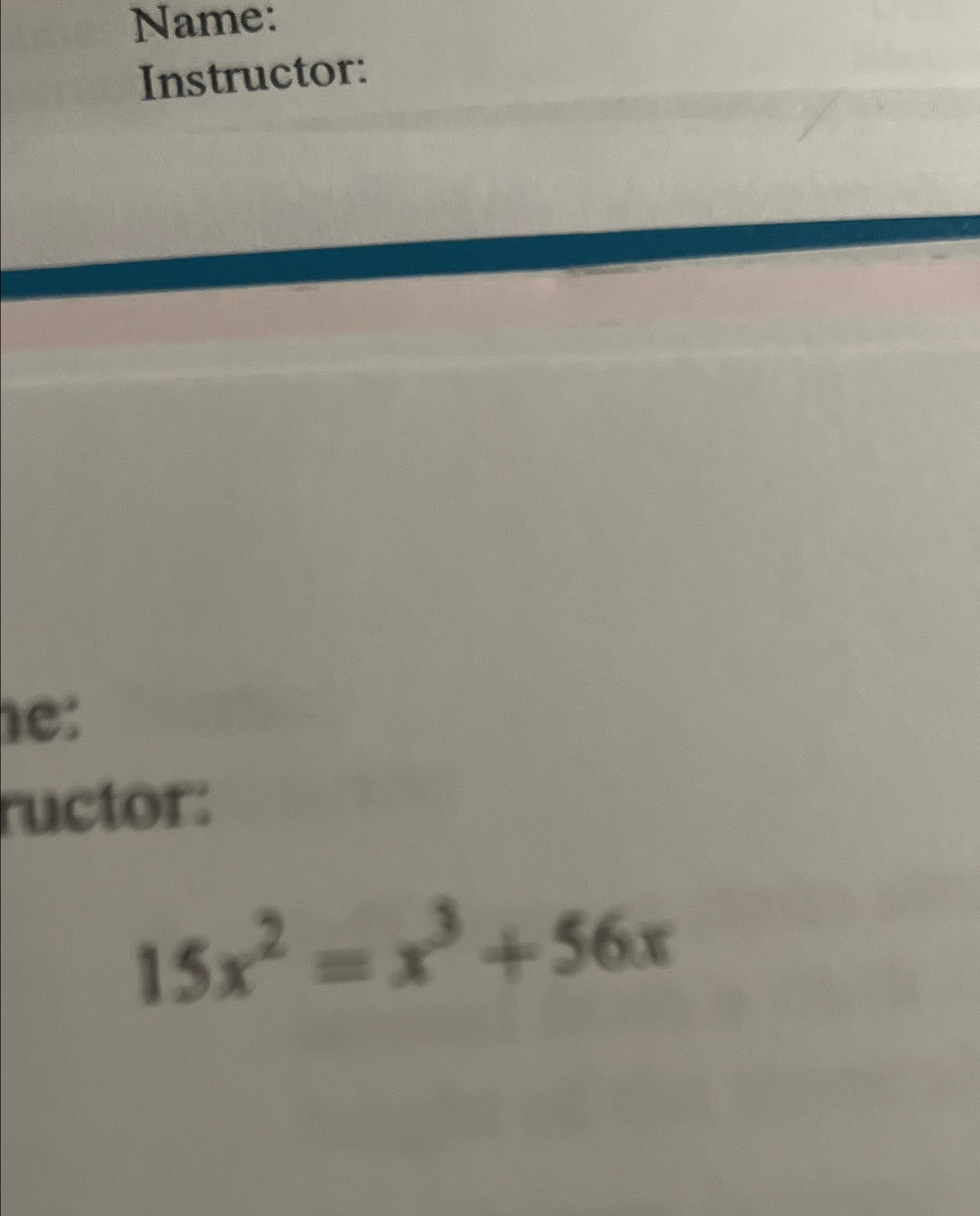 Solved Name:Instructor:e:ructor:15x2=x3+56x | Chegg.com
