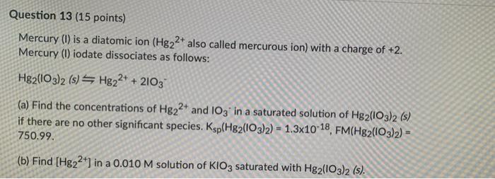 Solved Question 13 (15 points) Mercury (1) is a diatomic ion | Chegg.com
