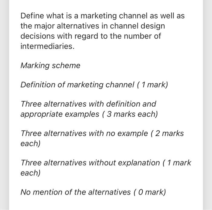 Solved Define what is a marketing channel as well as the | Chegg.com