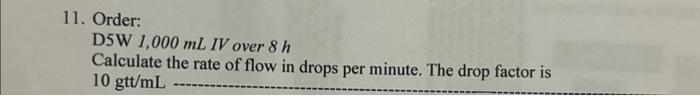 Solved 1. Order: D5W 1,000 mL IV over 8 h Calculate the rate | Chegg.com