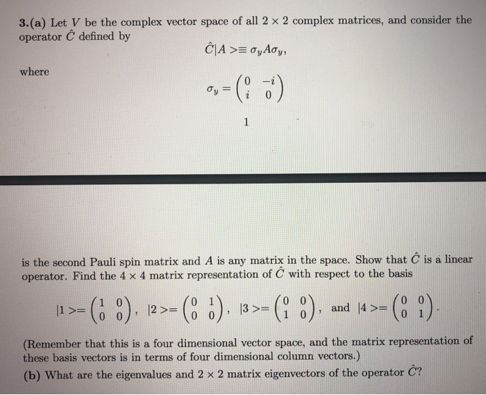Solved 3.(a) Let V be the complex vector space of all 2 x 2 | Chegg.com