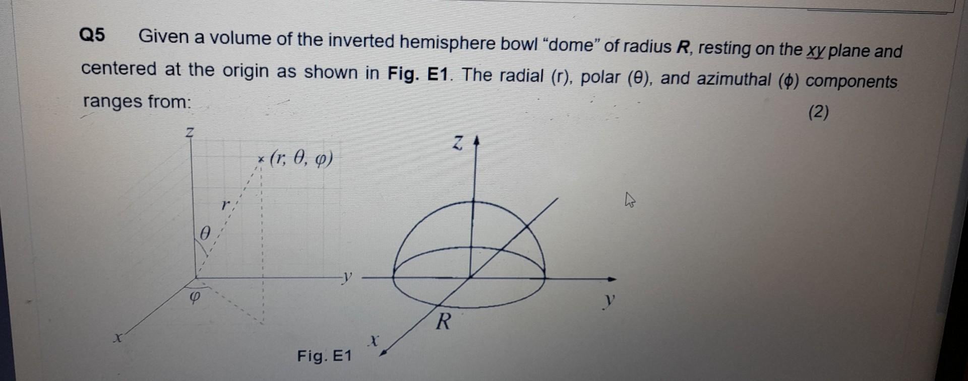 Solved Q5 Given a volume of the inverted hemisphere bowl | Chegg.com
