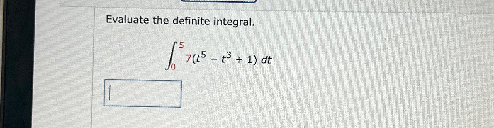 Solved Evaluate the definite integral.∫057(t5-t3+1)dt | Chegg.com