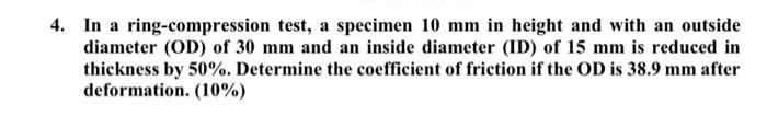 Solved 4. In a ring-compression test, a specimen 10 mm in | Chegg.com