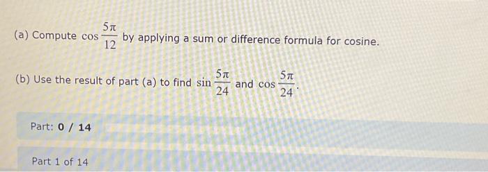 Solved (a) Compute cos 5π (b) Use the result of part (a) to | Chegg.com