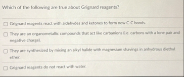 Solved Which of the following are true about Grignard | Chegg.com