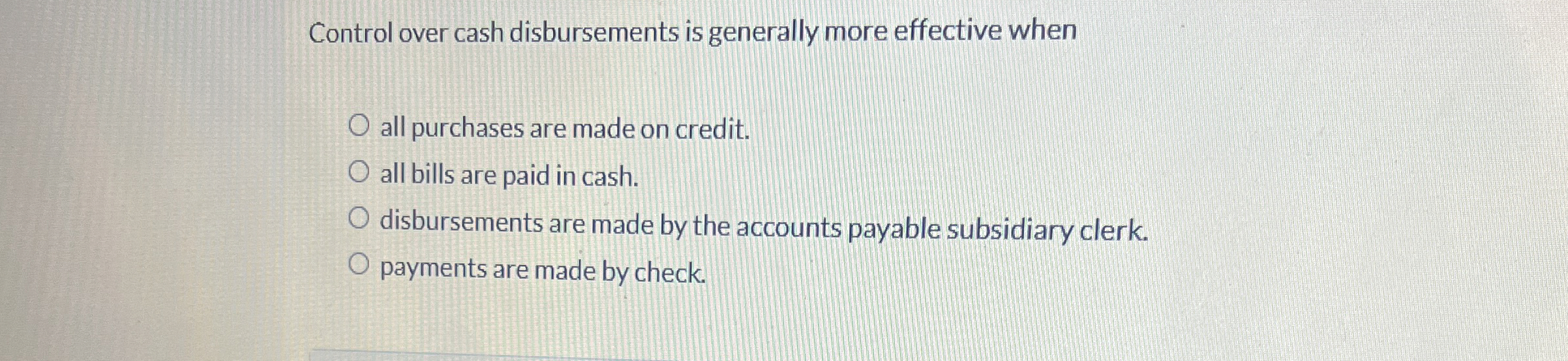 Solved Control over cash disbursements is generally more | Chegg.com