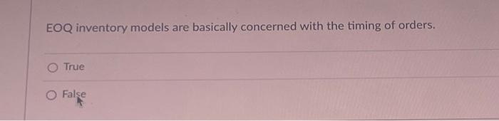 Solved EOQ inventory models are basically concerned with the | Chegg.com