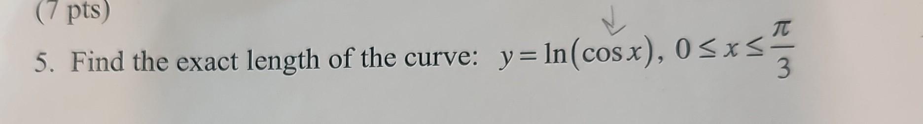 Solved 5. Find the exact length of the curve: | Chegg.com