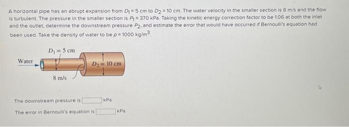Solved A horizontal pipe has an abrupt expansion from D1=5 | Chegg.com