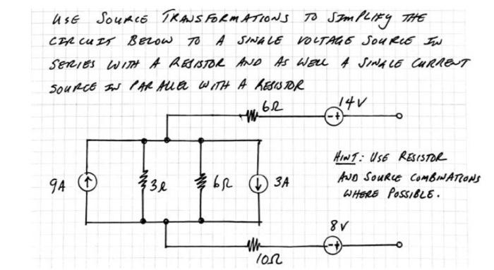 Solved USE SOURCE TRANSFORMATIONS TO SIMPLIFY THE CIRCUIT | Chegg.com