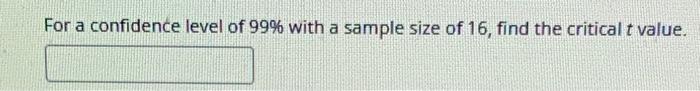 Solved For a confidence level of 99% with a sample size of | Chegg.com