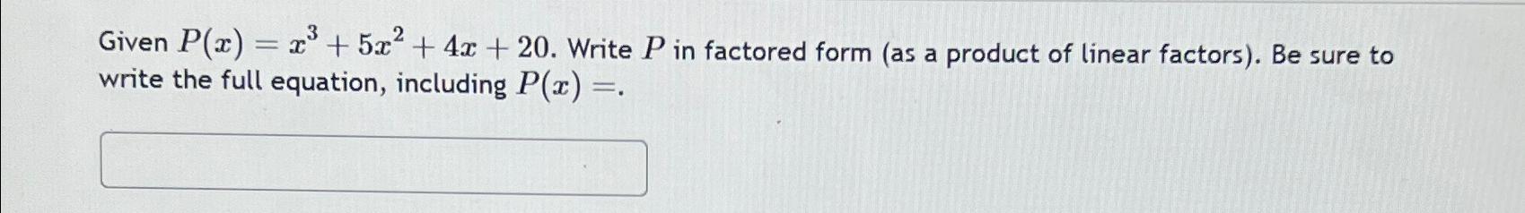Solved Given P(x)=x3+5x2+4x+20. ﻿Write P ﻿in factored form | Chegg.com