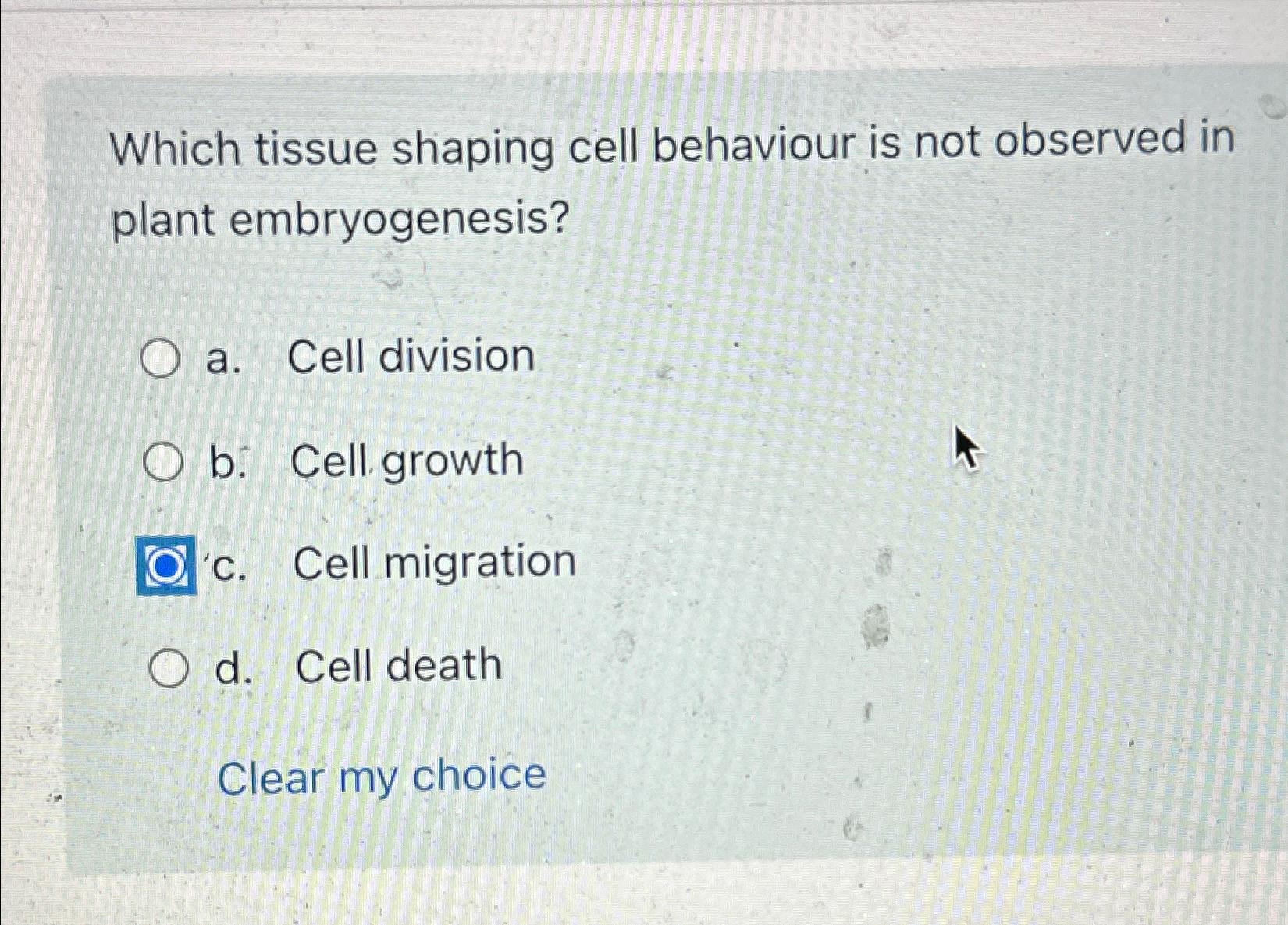 Solved Which tissue shaping cell behaviour is not observed | Chegg.com