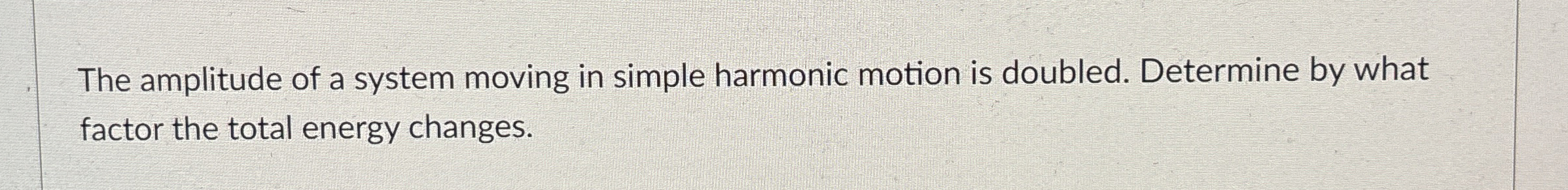 Solved The amplitude of a system moving in simple harmonic | Chegg.com