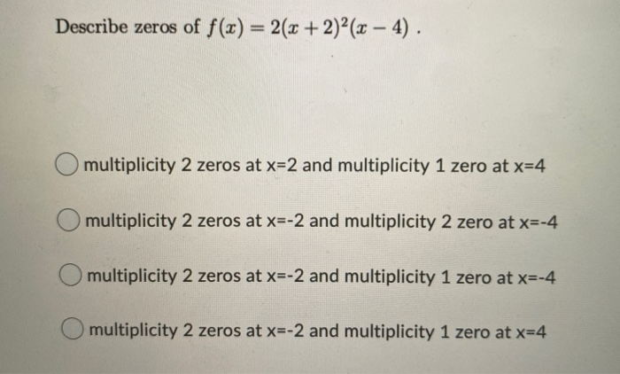 Solved Describe zeros of f(x) = 2(x + 2)2(x – 4). | Chegg.com Solved Describe zeros of f(x) = 2(x + 2)2(x – 4). | Chegg.com