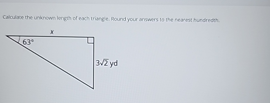 Solved Calculate the unknown length of each triangle. Round | Chegg.com