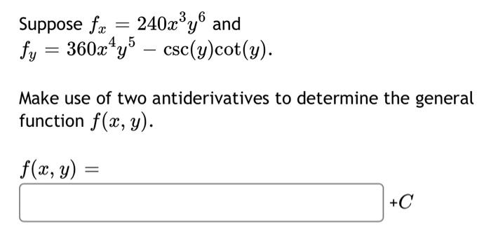 Solved Suppose fx=240x3y6 and fy=360x4y5−csc(y)cot(y). Make | Chegg.com
