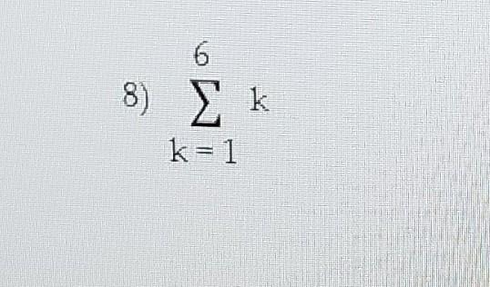 Solved 8) ∑k=16k | Chegg.com