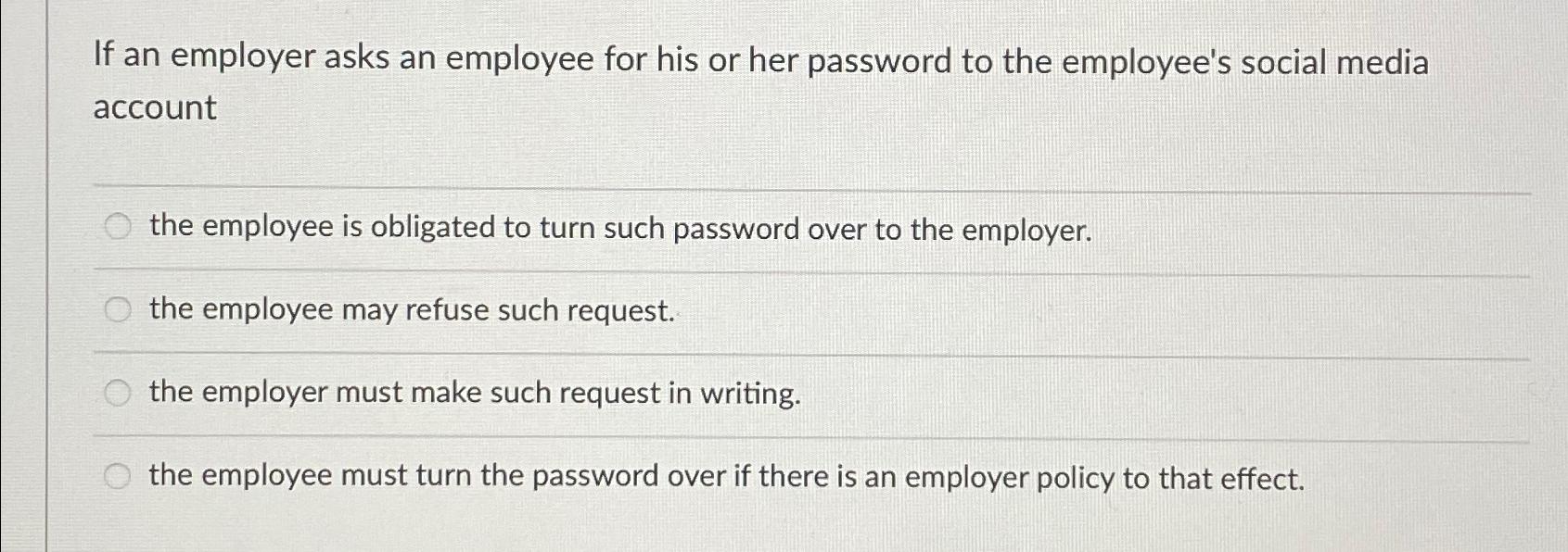 Solved If an employer asks an employee for his or her | Chegg.com Solved If an employer asks an employee for his or her | Chegg.com