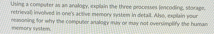 Solved Using a computer as an analogy, explain the three | Chegg.com