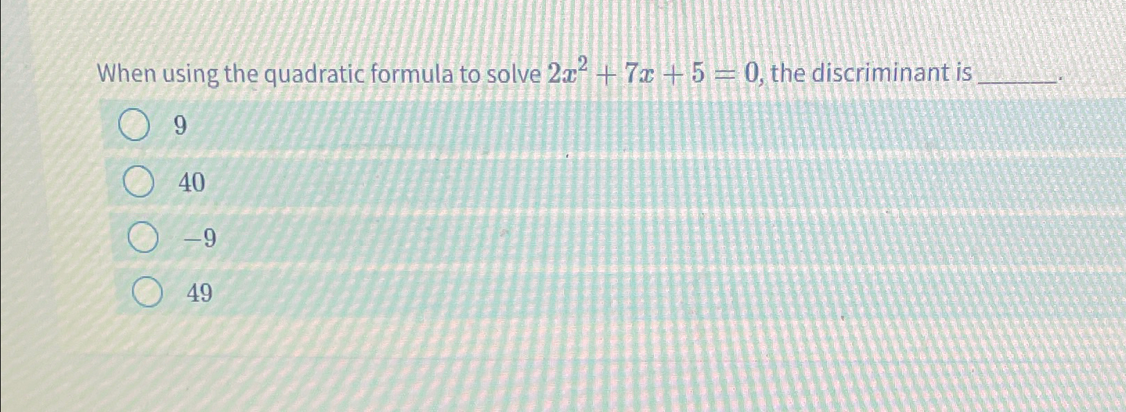 Solved When using the quadratic formula to solve 2x2+7x+5=0, | Chegg.com