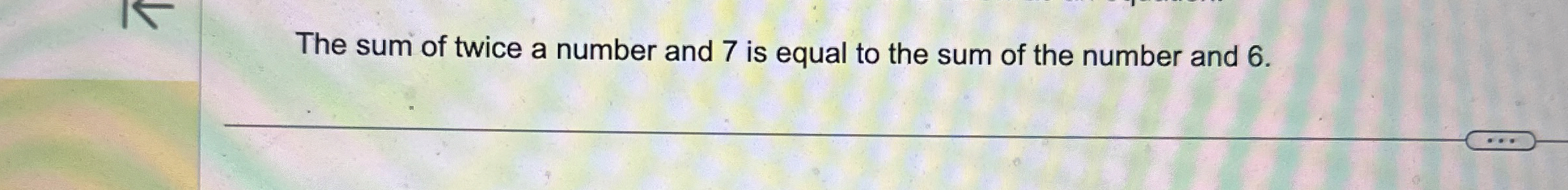 Solved The sum of twice a number and 7 ﻿is equal to the sum | Chegg.com